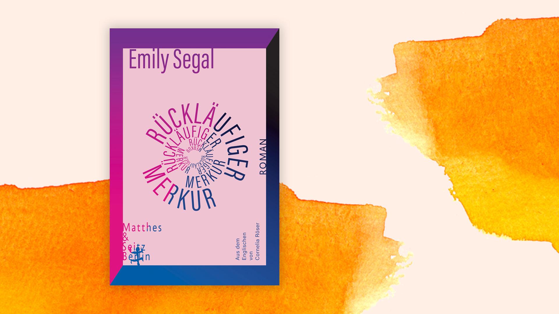 Emily Segal: "Rückläufiger Merkur" - Müder Sarkasmus der 2010er-Jahre