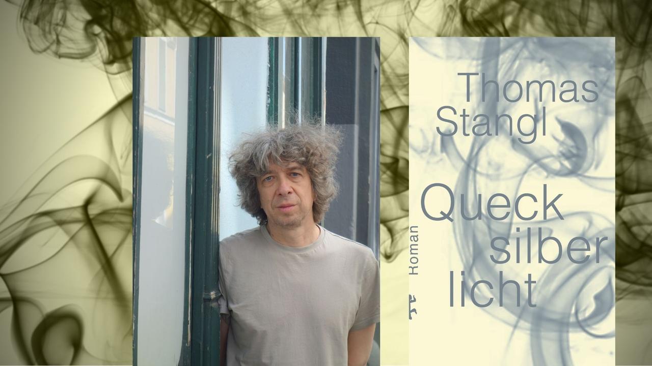 Thomas Stangl: "Quecksilberlicht" - Ein Leuchten, das in den Sätzen wohnt