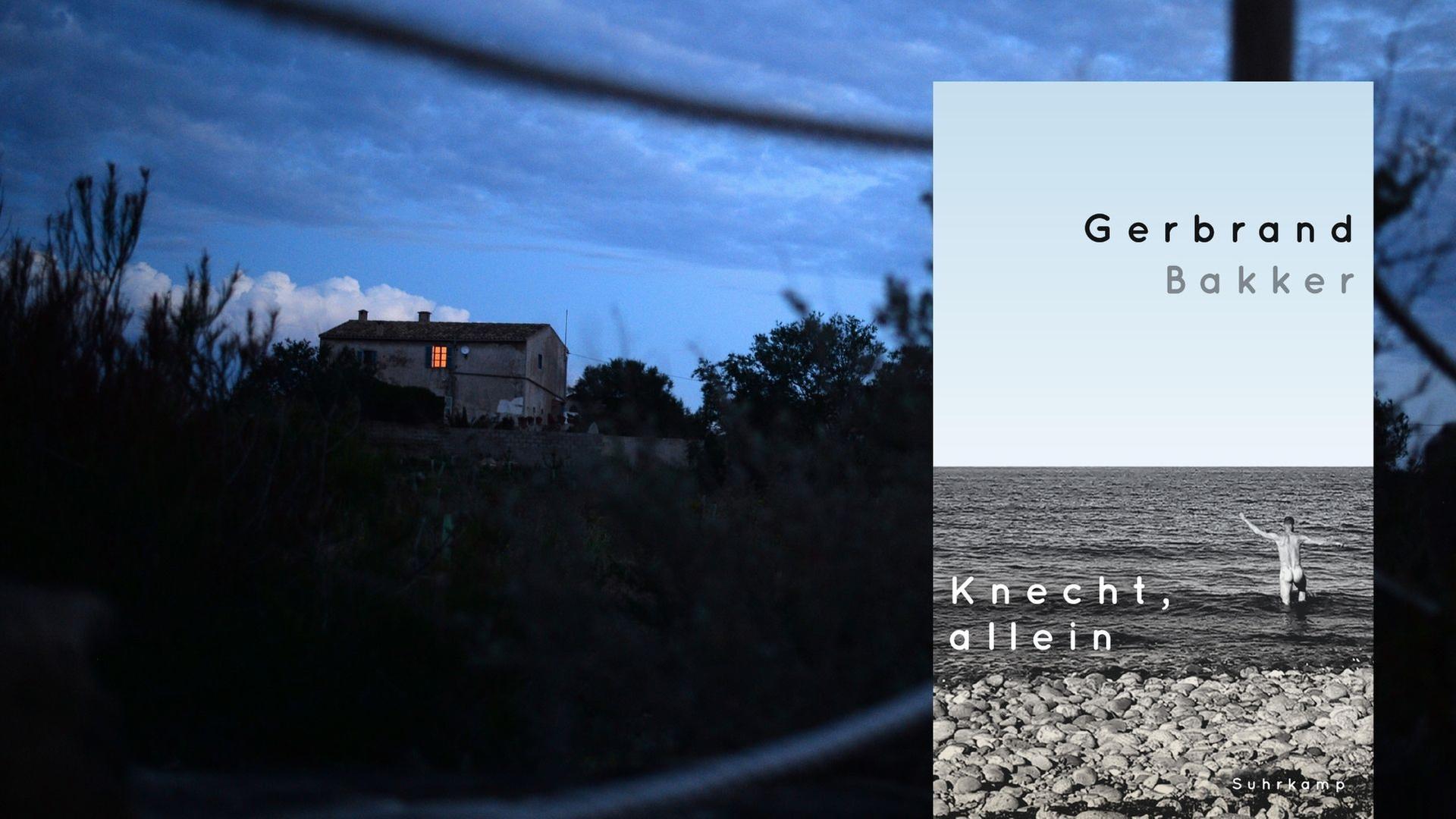 Gerbrand Bakker: „Knecht, allein“ - Im Niemandsland des eigenen Ich
