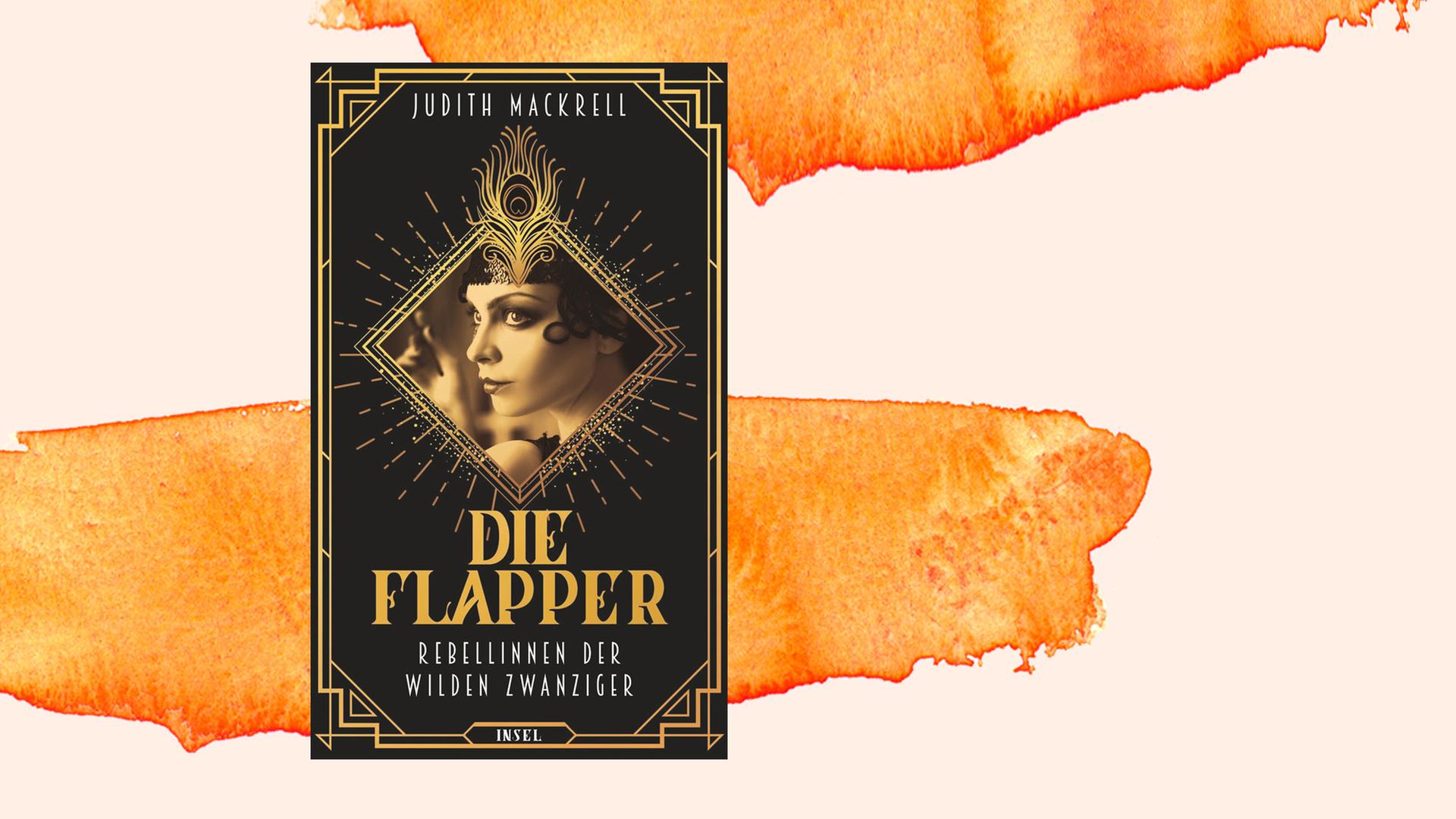 Judith Mackrell: "Die Flapper. Rebellinnen der wilden Zwanziger" - Der ...