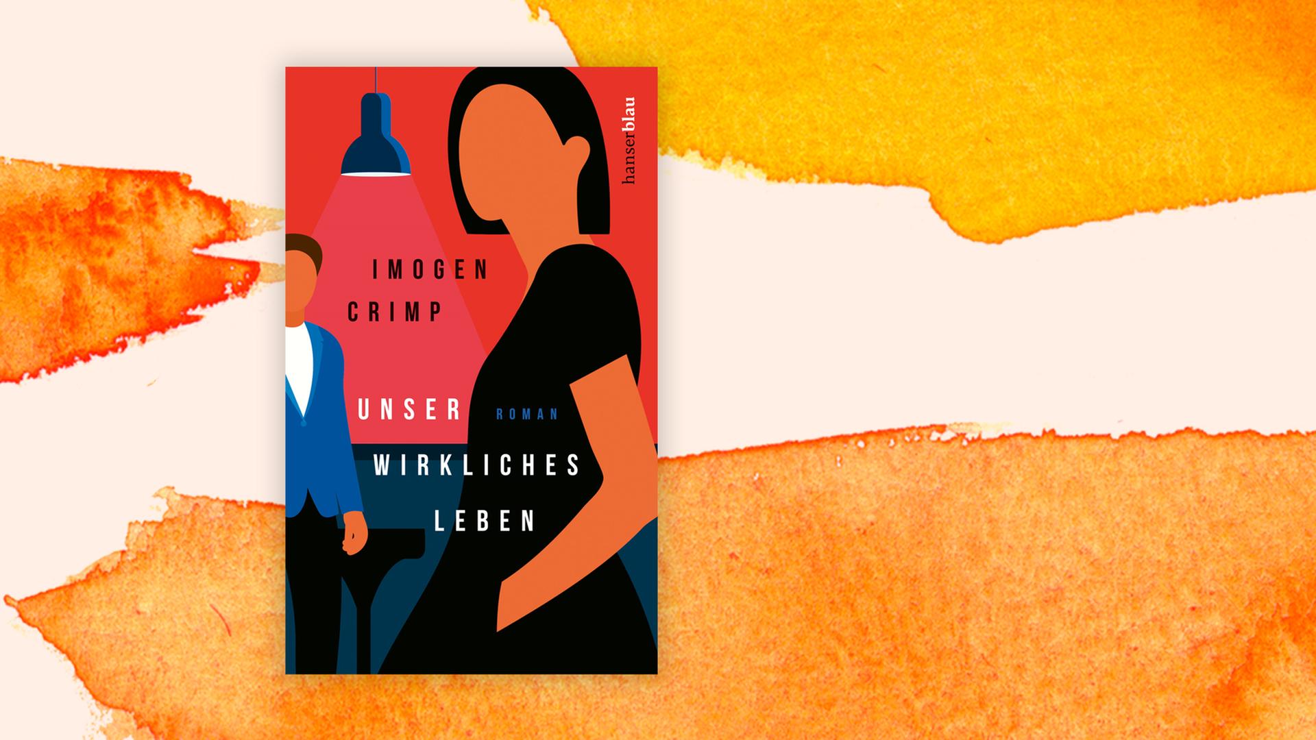 Imogen Crimp: "Unser wirkliches Leben" - Die verführerische Sicherheit des Begehrens