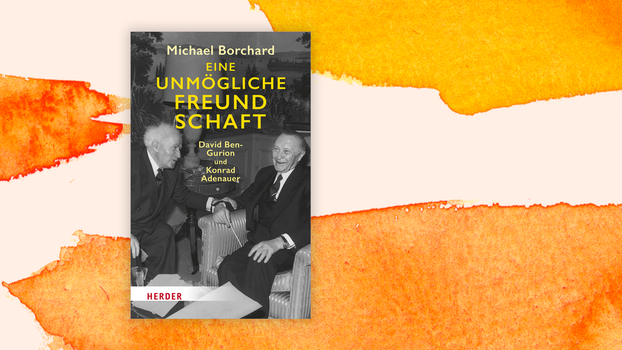 Michael Borchard: „David Ben-Gurion und Konrad Adenauer“ - Eine nicht ...