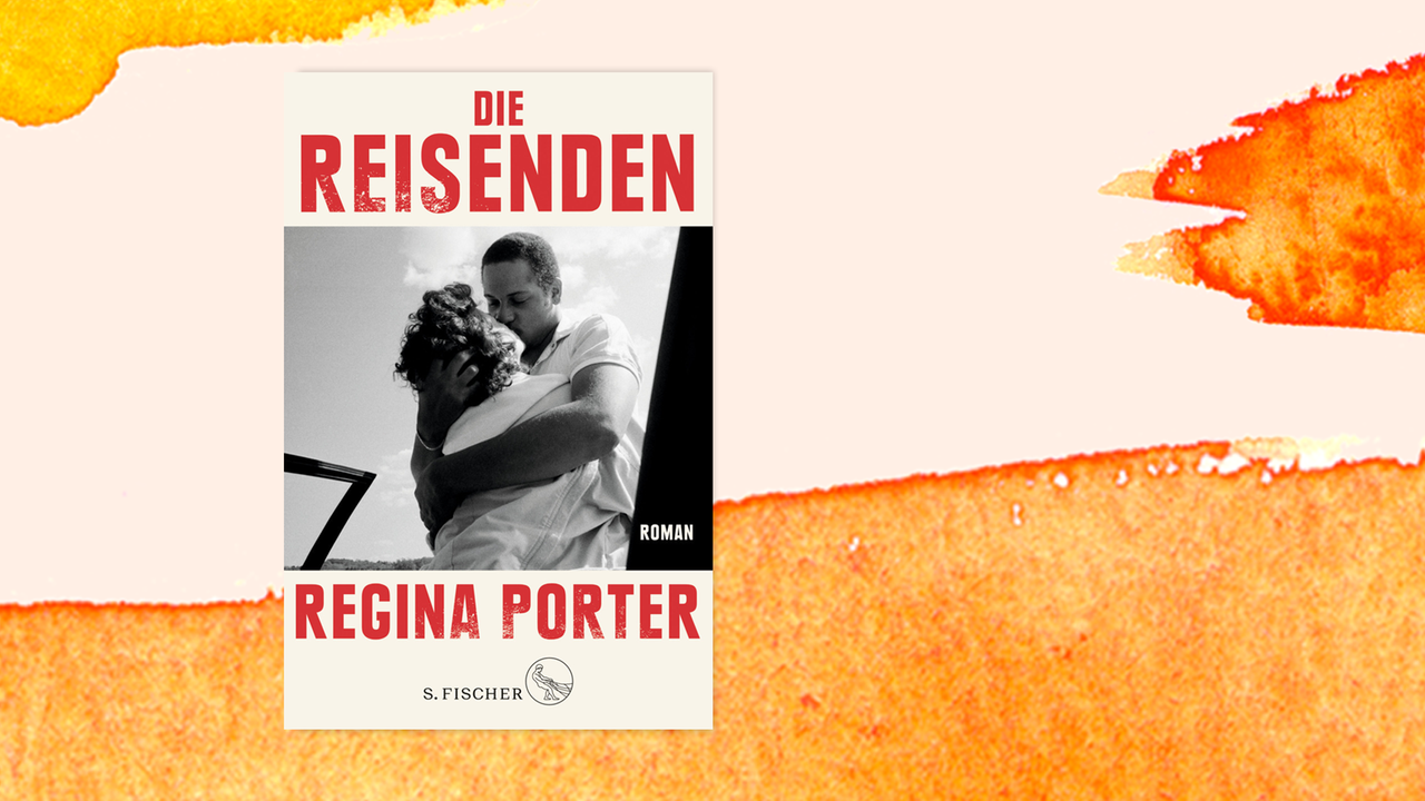 Regina Porter: "Die Reisenden" - Verwobene Lebenswege