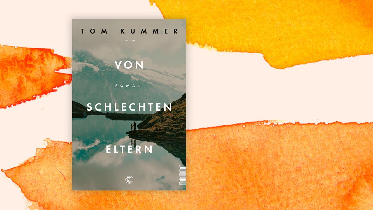 Tom Kummer: "Von schlechten Eltern" - Gespräche mit einer Toten