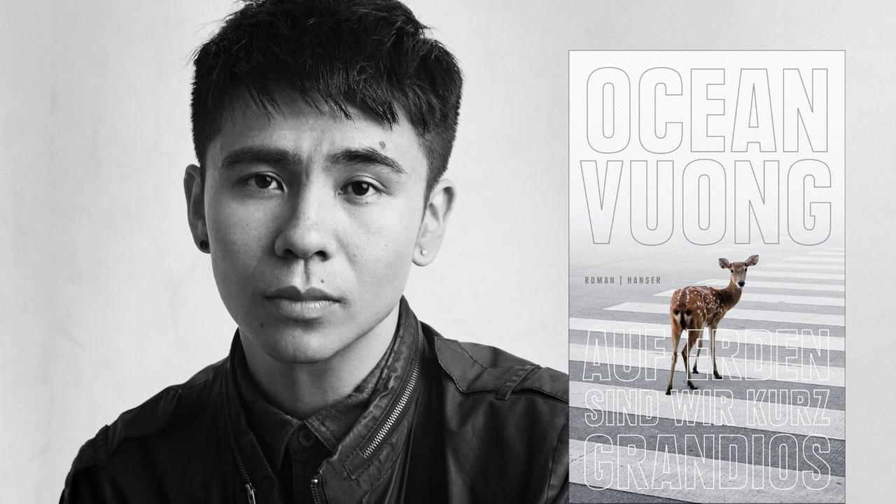 Ocean Vuong: "Auf Erden sind wir kurz grandios" - Sicher dauerhaft grandios