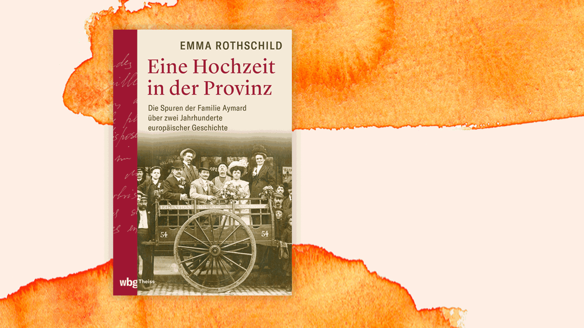 Emma Rothschild: "Eine Hochzeit in der Provinz" - Geschichte anders erzählt