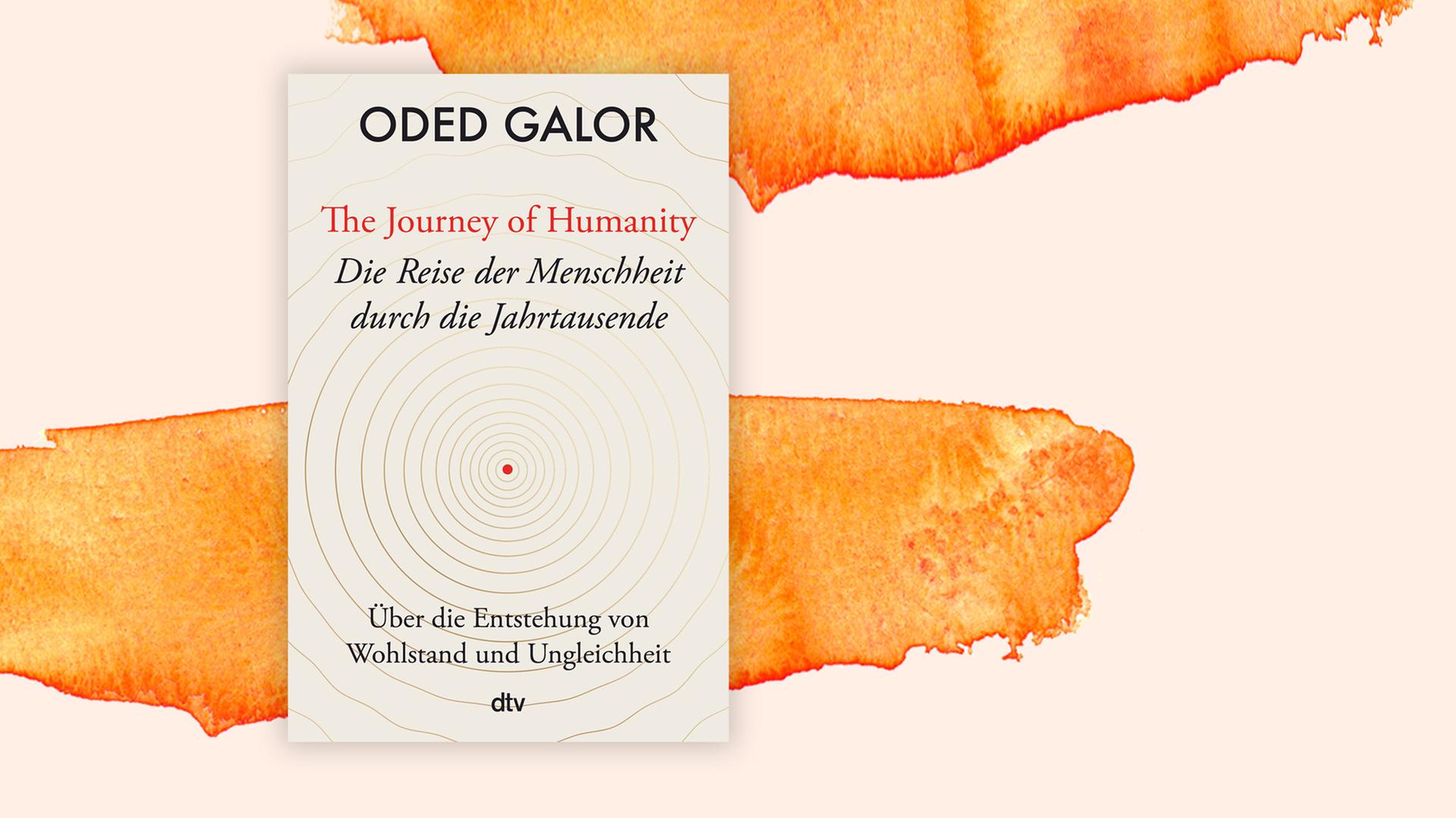 Oded Galor: "Die Reise der Menschheit durch die Jahrtausende" - Im Räderwerk der Weltgeschichte