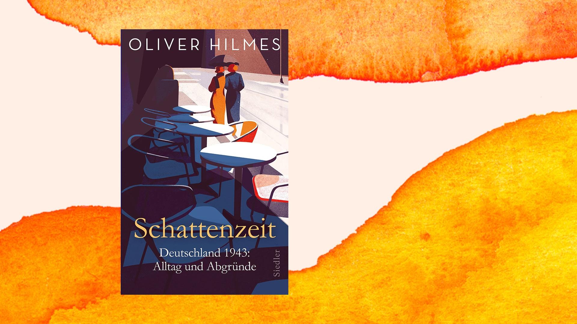 Oliver Hilmes: "Schattenzeit. Deutschland 1943" - Ein Denkmal für einen ...